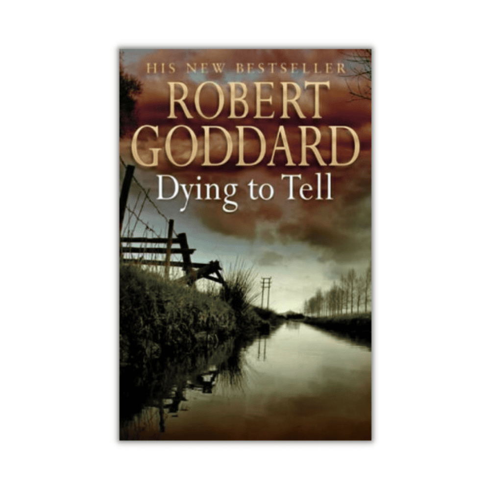 Dying to Tell by Robert Goddard (Hardcover) - The Paperhound Online ...
