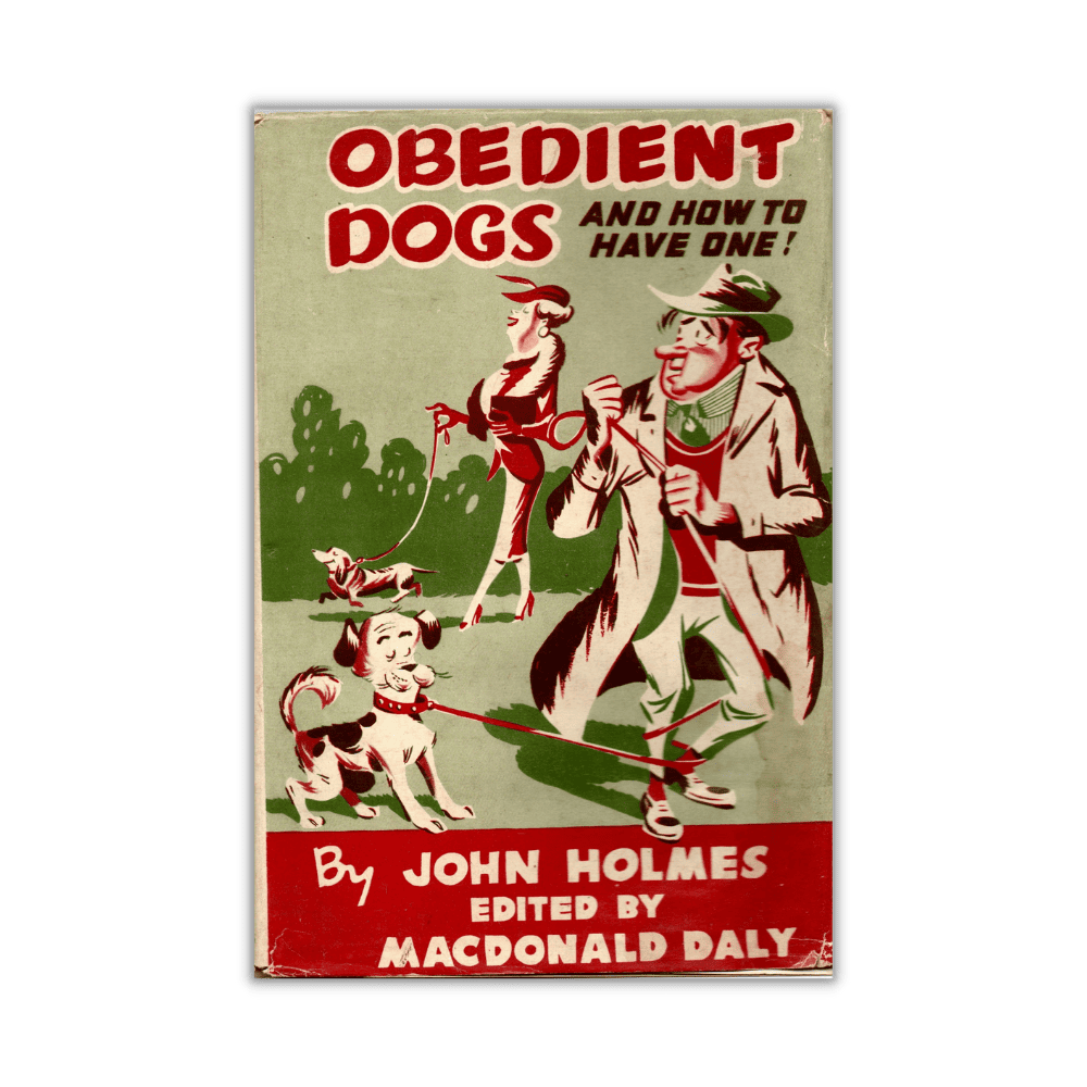 Obedient Dogs And How To Have One by John Holmes (Hardcover) - The ...